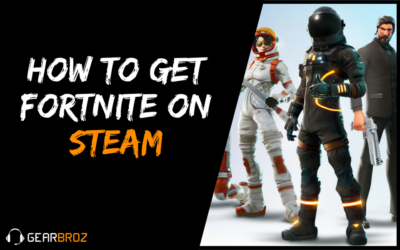 Fortnite Steam - How To Play Fortnite On Steam | Gearbroz