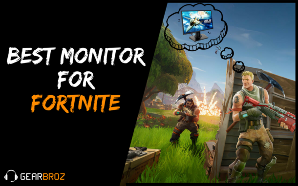 Best Monitor for Fortnite | Gearbroz